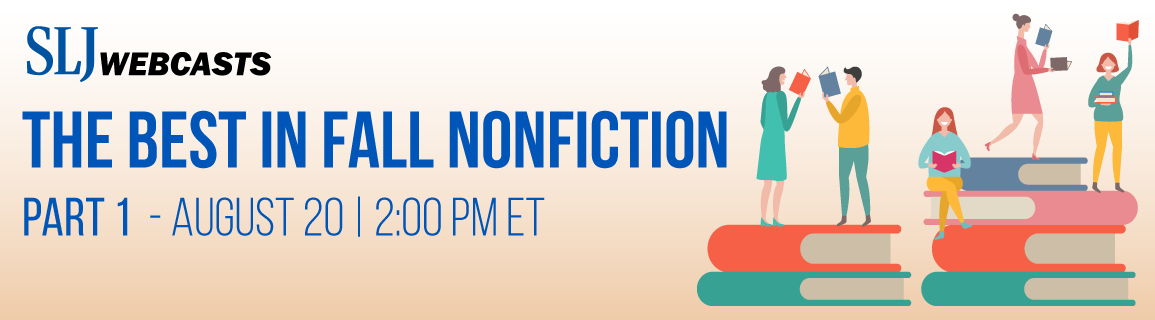 The Best in Fall Nonfiction - Part 1 | School Library Journal